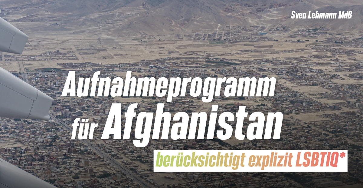 Humanitäres Aufnahmeprogramm für Afghanistan berücksichtigt explizit LSBTIQ* - Sven Lehmann